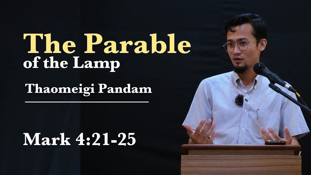 Mark: 4-21 25 || The Parable of the Lamp || Boboy Nameirakpam - YouTube