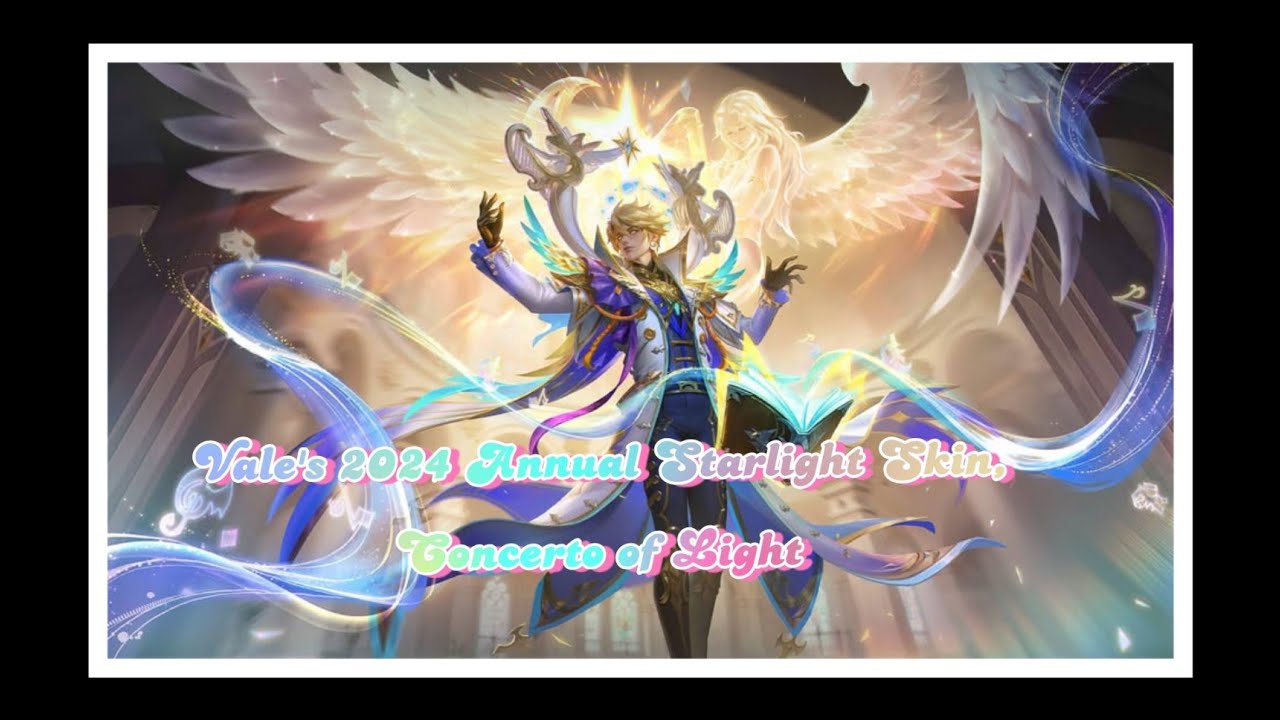 MLBB, မွန်တွန် Vale's 2024 Annual Starlight Skin, Concerto of Light ...