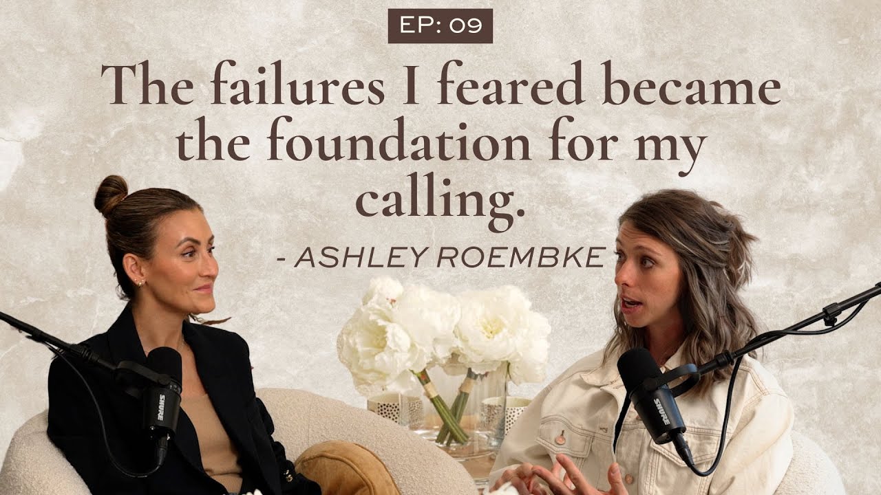 EP 9: How God Uses Failures to Reveal Our Calling With Ashley Roembke ...