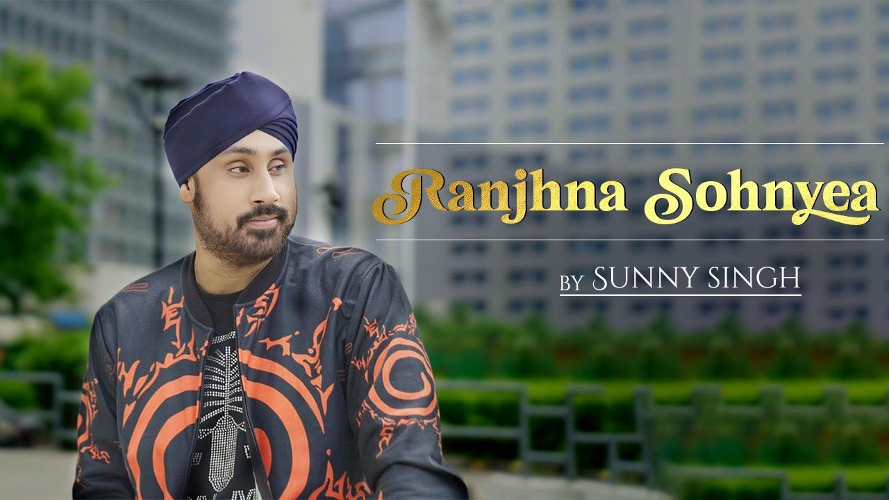 Ranjhna Sohnyea | Ft. Sunny Singh | Heer | Jenny Johal | New Punjabi ...
