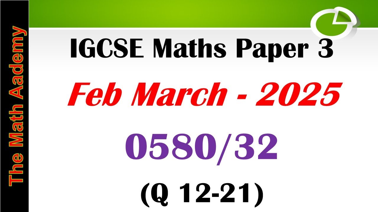 IGCSE Maths Paper 3 (0580/32) | Feb-March 2025 | Full Solutions Step-by ...