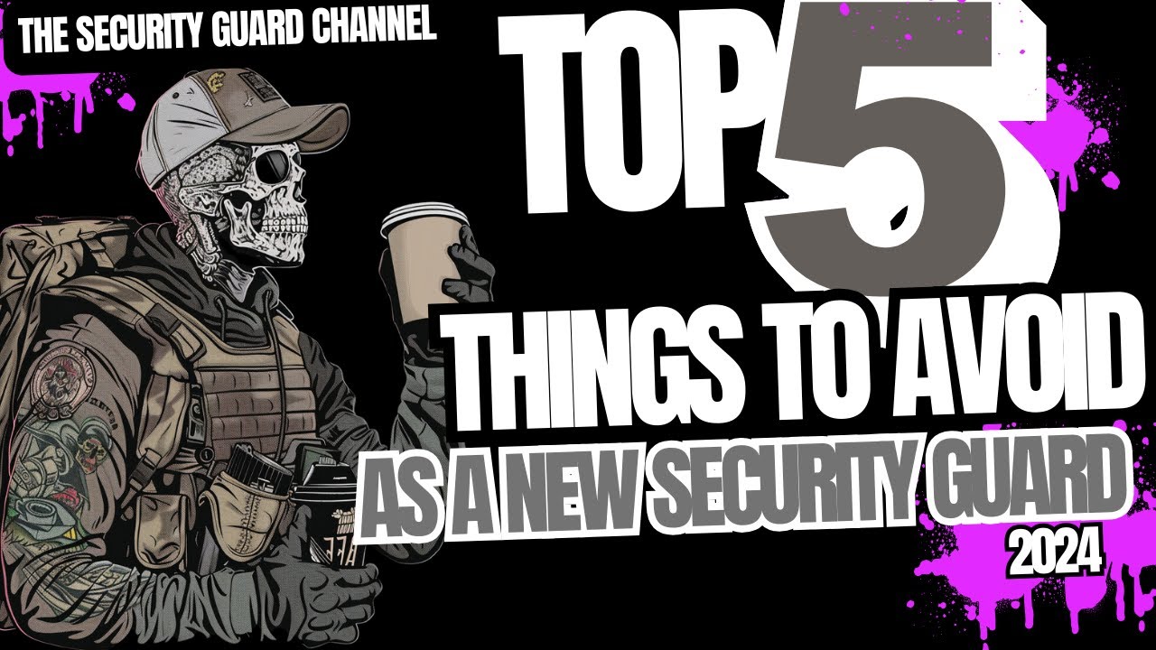 Rookie Mistakes: Avoid These Top 5 Security Guard No-Nos in 2024 - YouTube