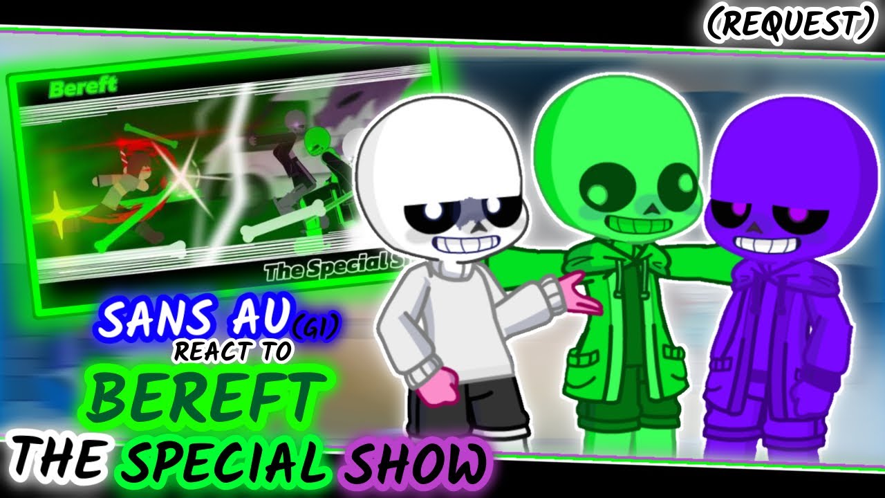 SANS AU (G1) REACT TO “BEREFT” THE SPECIAL SHOW (REQUEST) - YouTube