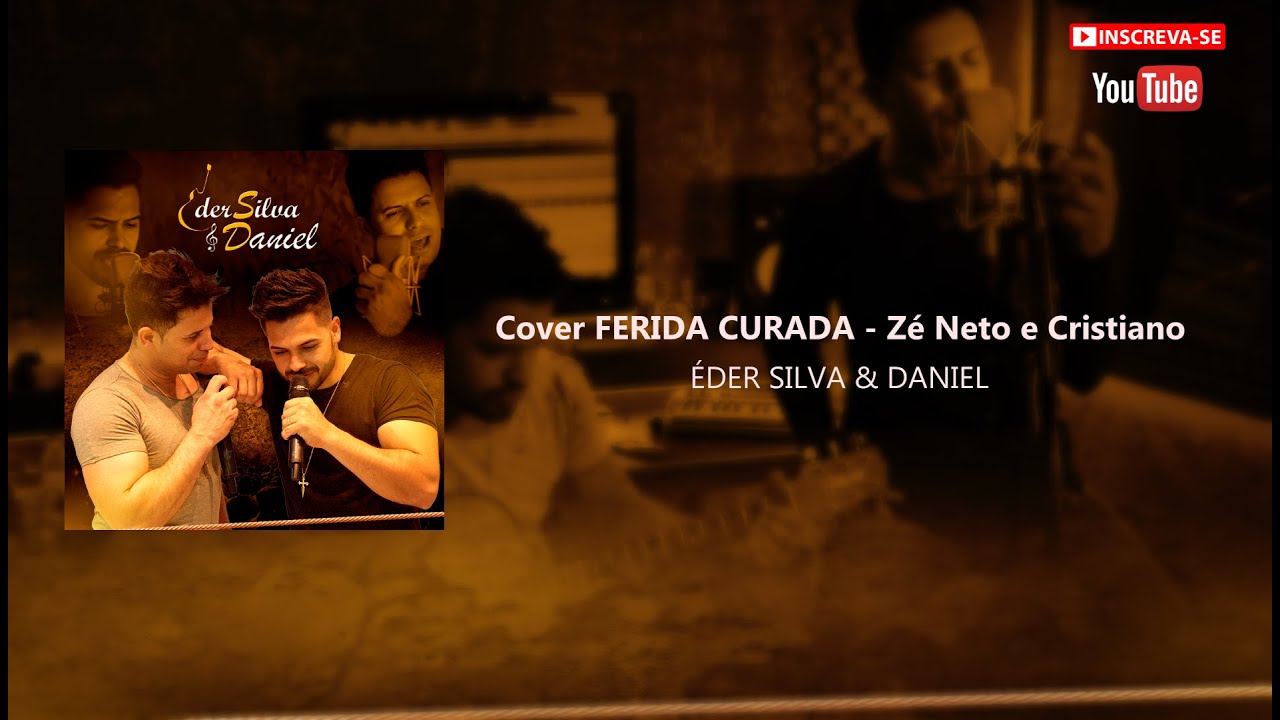 Zé Neto e Cristiano - Cover FERIDA CURADA - Éder Silva & Daniel - YouTube