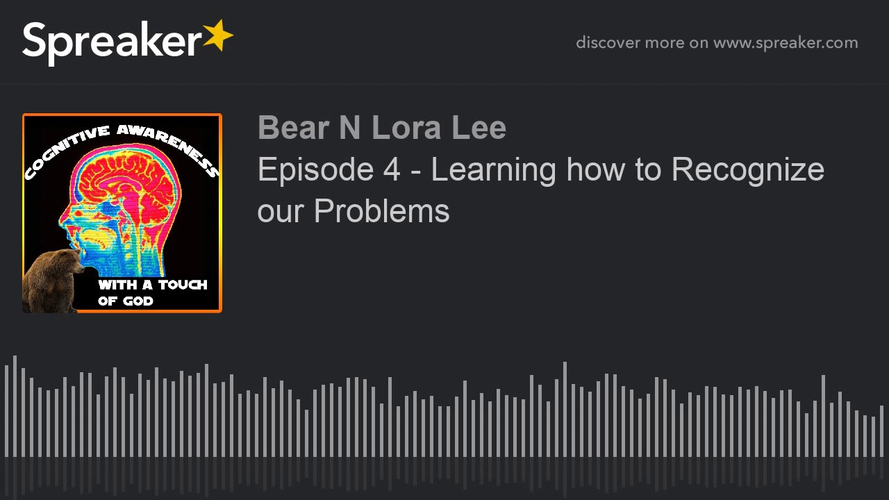 Episode 4 - Learning how to Recognize our Problems - YouTube