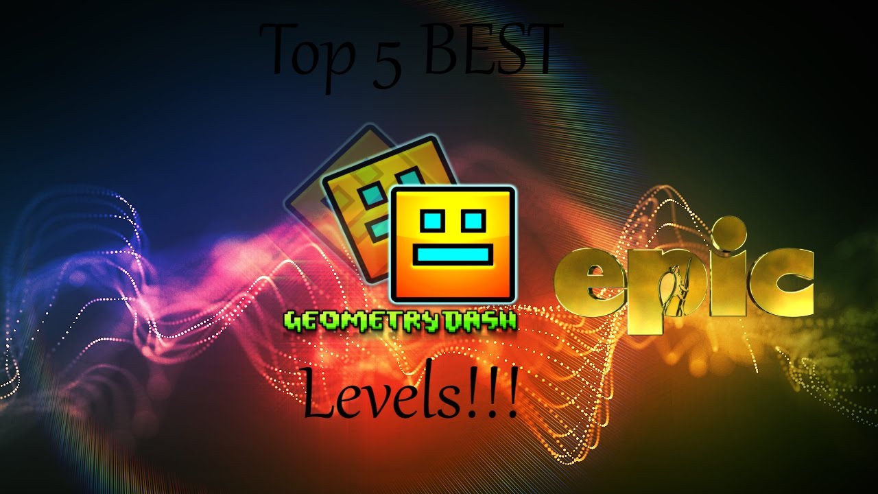 Top 5 BEST levels In Geometry Dash - YouTube