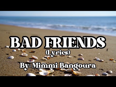 Mimmi Bangoura-Bad Friends (lyrics) #badfriends #jlyricq - YouTube