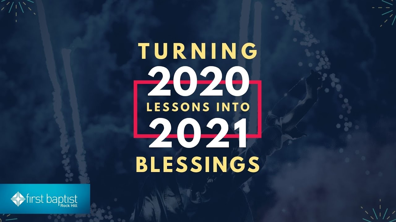 Turning 2020 Lessons into 2021 Blessings - YouTube