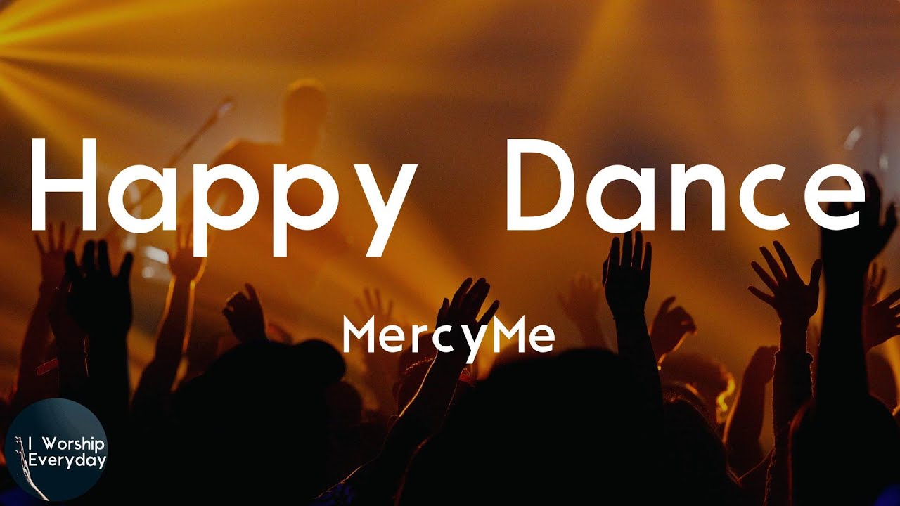 MercyMe - Happy Dance (Lyric Video) | Happy dance (oh!) - YouTube