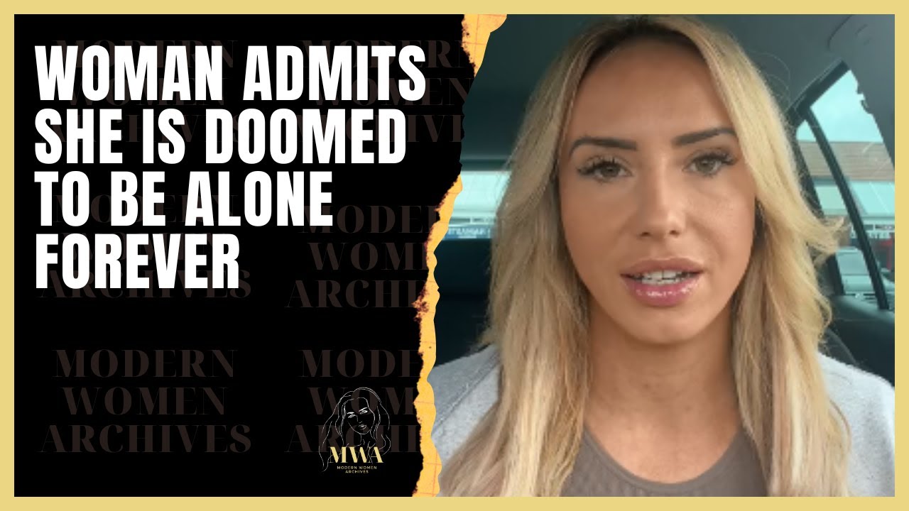 Entitled Woman Admits She Is Doomed To Be Alone - Woman Get's Ghosted ...