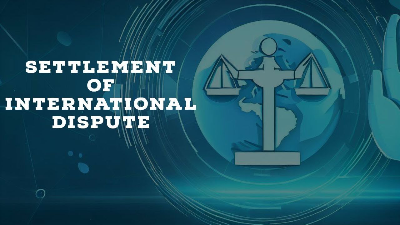 Settlement of International Dispute/Peaceful & Coercive Means/ Law ...