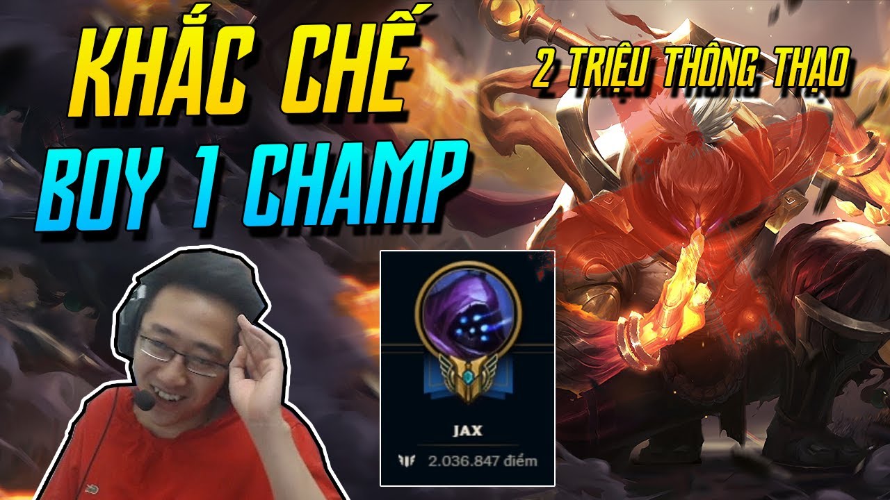 (LMHT) KHẮC CHẾ HOÀN TOÀN BOY 1 CHAMP JAX 2 TRIỆU THÔNG THẠO! 20' LÀ GG ...