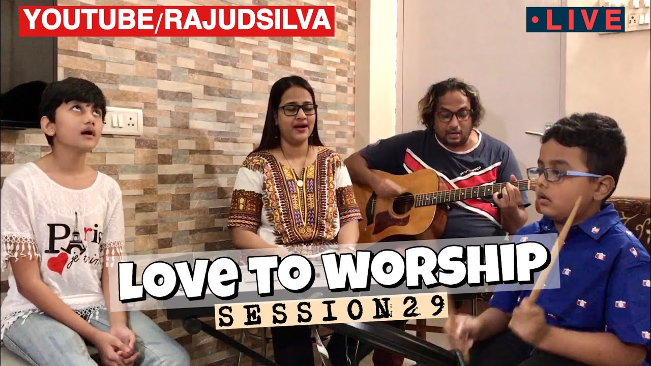 Love to Worship | Raju Dsilva & family | Session 29 - YouTube Music