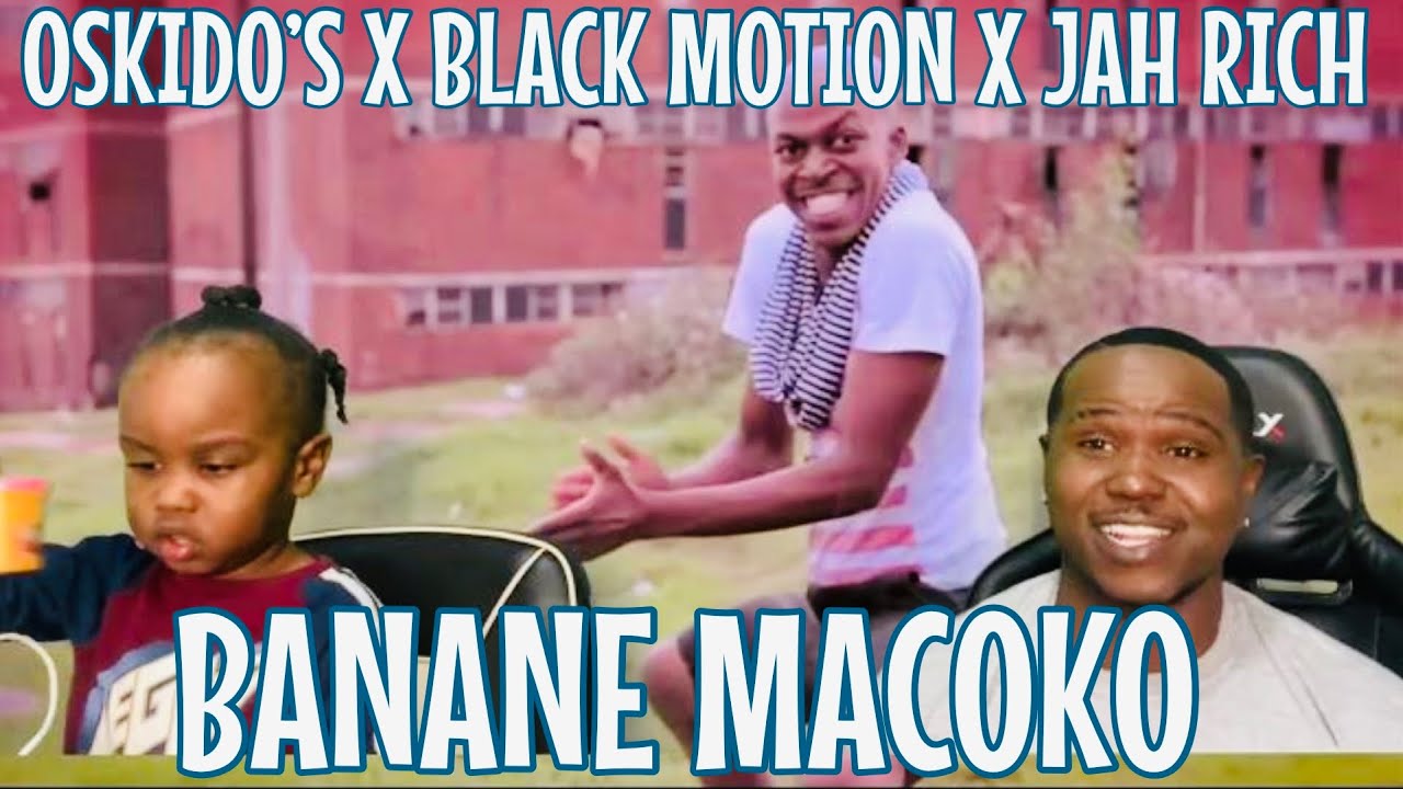 OSKIDO’S X BLACK MOTION X JAH RICH - BANANE MACOKO (OFFICIAL MUSIC ...