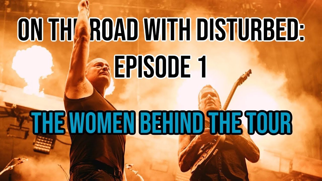 On the Road with Disturbed: Episode 1 – The Women Behind the Tour - YouTube