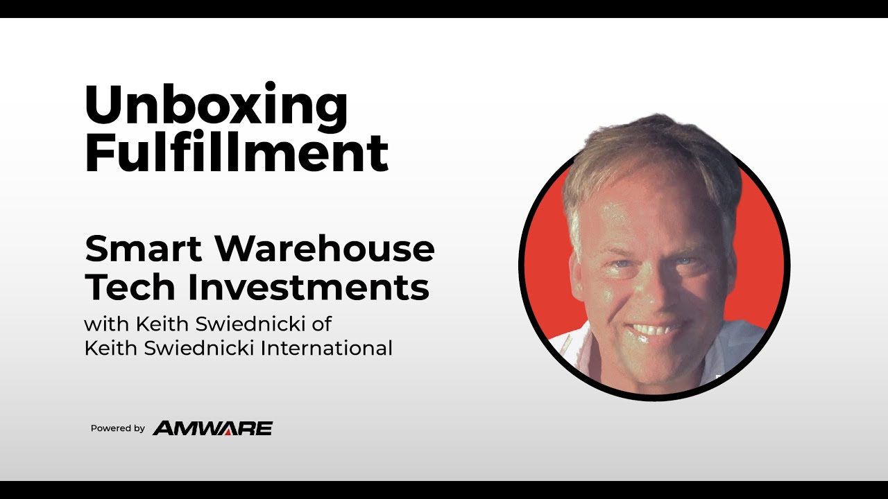 Smart Warehouse Tech Investments with Keith Swiednicki of Keith ...