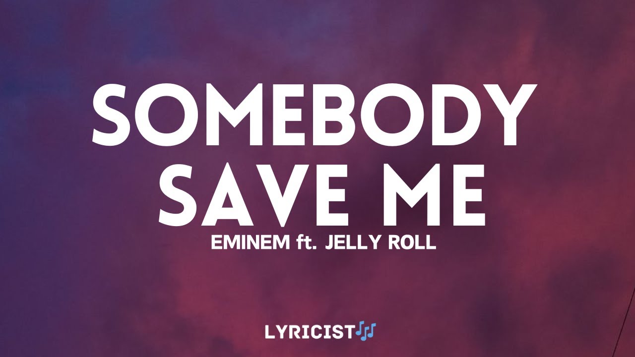 Somebody Save Me - Eminem ft. Jelly Roll (Lyrics) - YouTube