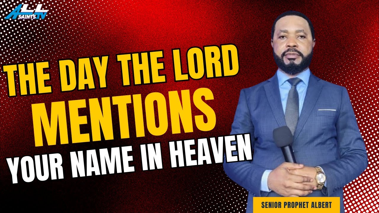 THE DAY THE LORD MENTIONS YOUR NAME IN HEAVEN - YouTube