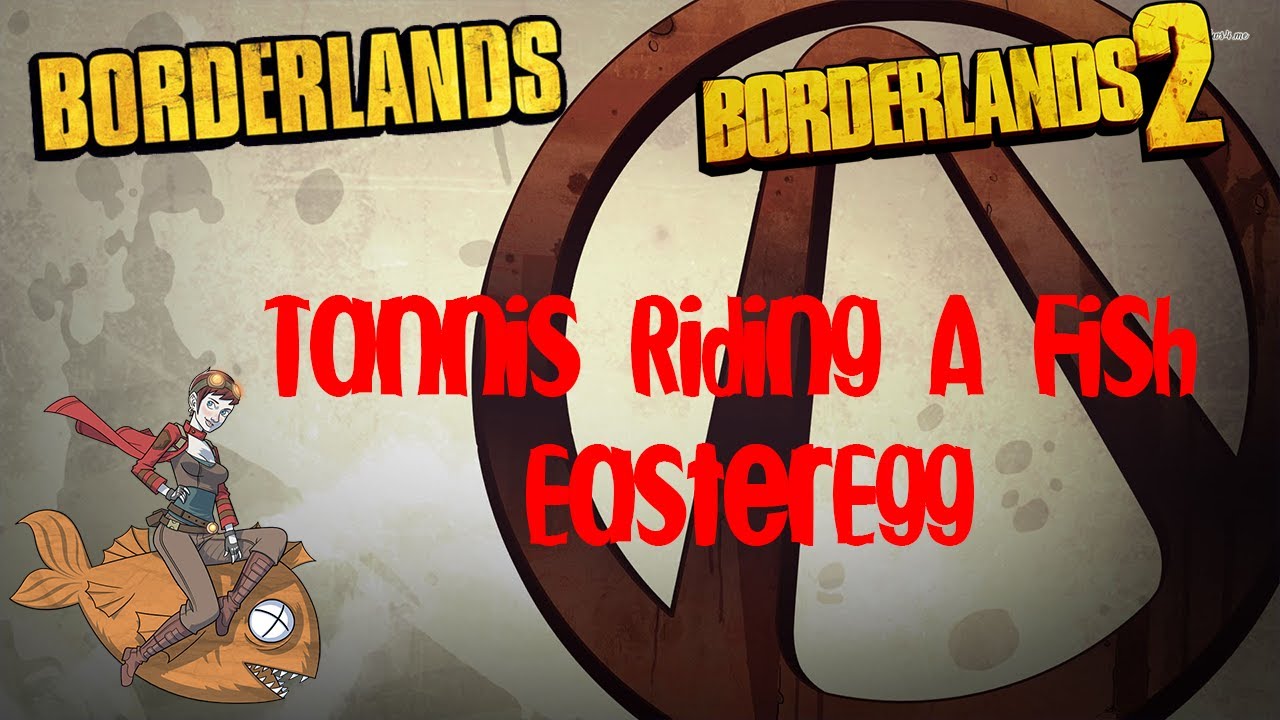 Easter Eggs - Borderlands 1 & 2 Tannis Rides Fish - YouTube