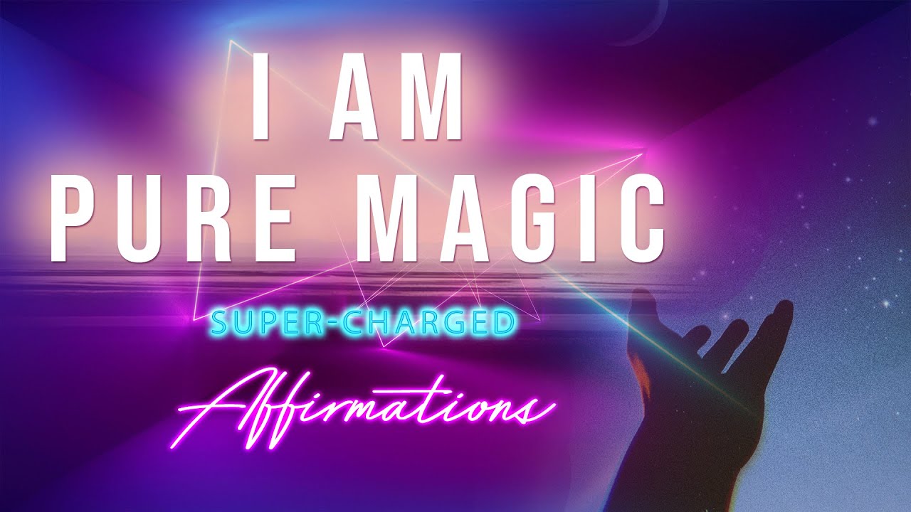 I AM Pure Magic - I Magnetize Magic - Super-Charged Affirmations - YouTube