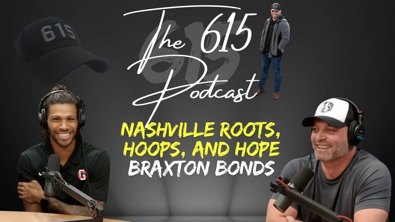 Roots, Hoops, and Hope w/ Braxton Bonds :: Ep 33 The 615 Podcast - YouTube