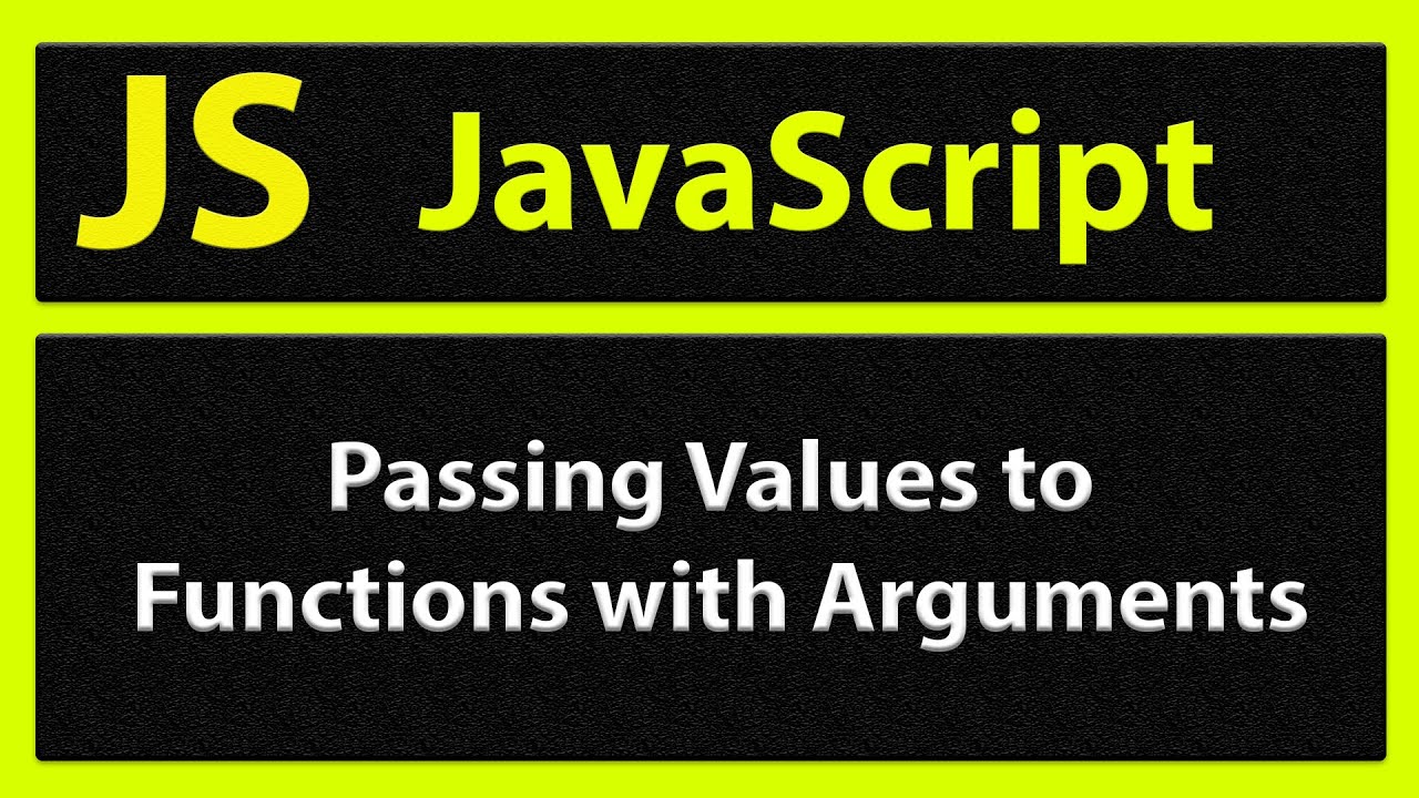 Javascripttutorial Passing Values To Functions With Arguments Youtube 2042