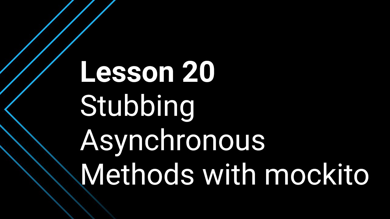 Lesson 20 Stubbing Asynchronous Methods With Mockito Youtube