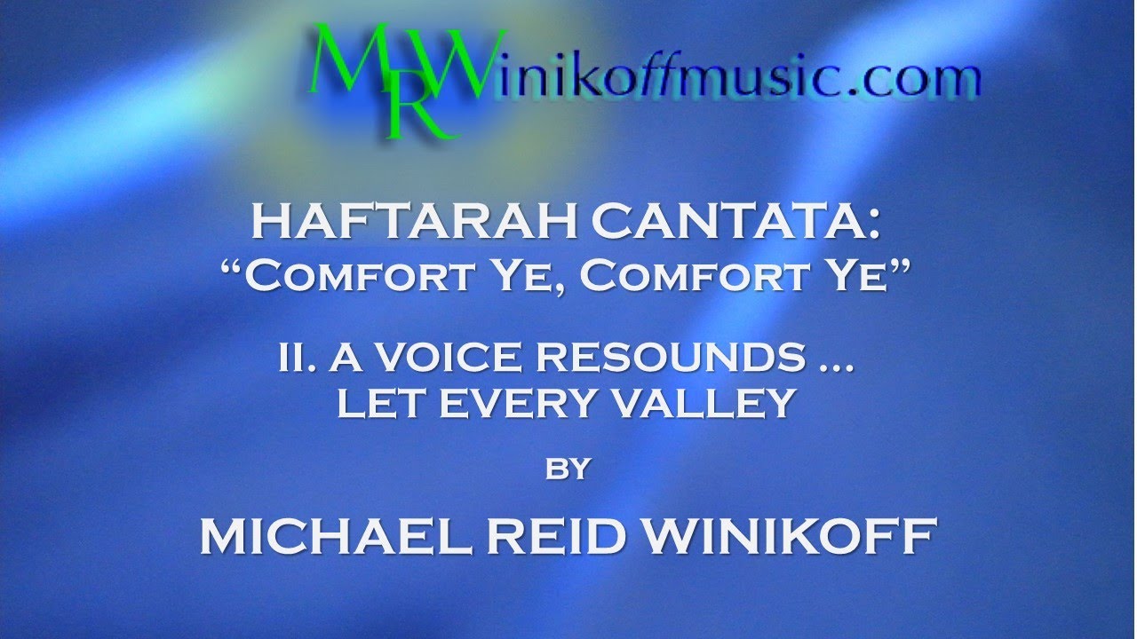 II. LET EVERY VALLEY by Michael Reid Winikoff from HAFTARAH CANTATA ...