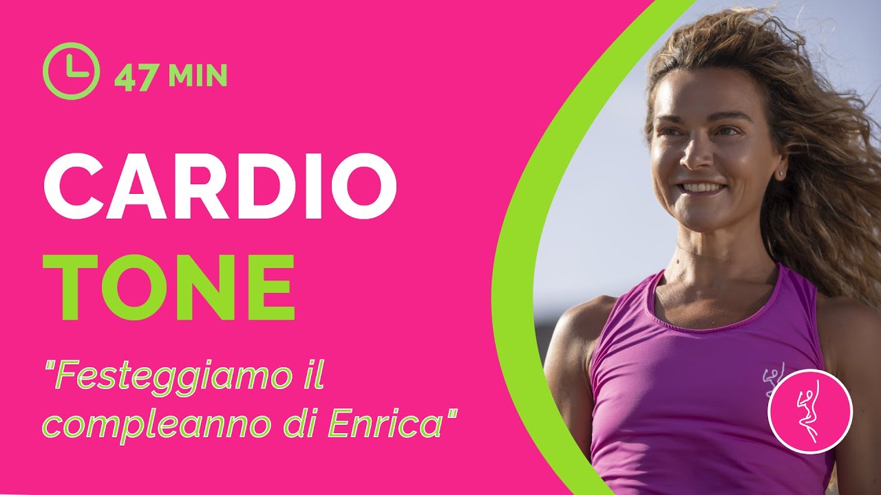 Allenamento a casa: CARDIO TONE (47 min). Festeggiamo il compleanno di Enrica! 🤗🥳 - YouTube