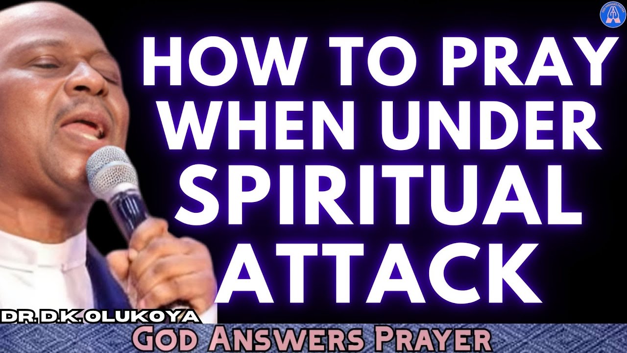 HOW TO PRAY WHEN UNDER SPIRITUAL ATTACK - DR DK OLUKOYA - YouTube