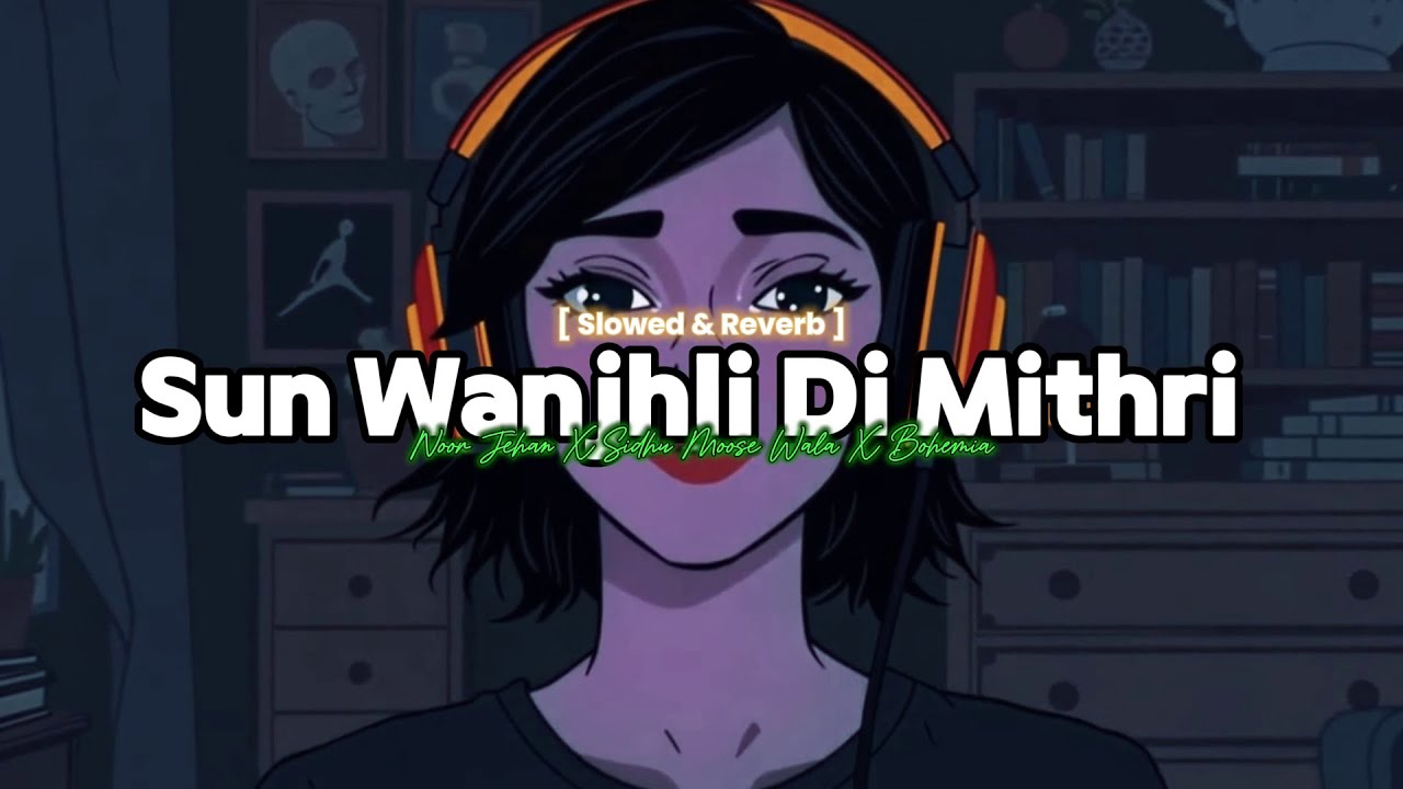 Sun Wanjhli Di Mithri | ( Noor Jehan X Sidhu Moose Wala X Bohemia ...