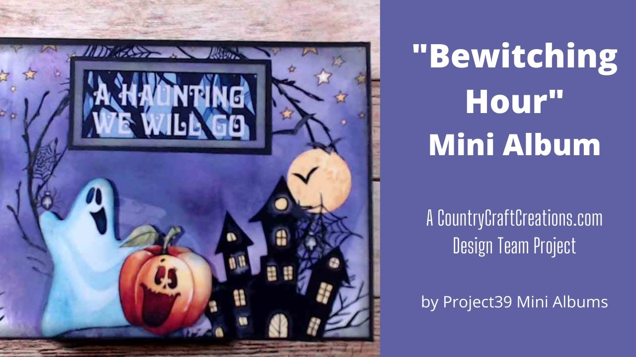 Bewitching Hour 5 X 7 Mini Album A Design Team Project for Country ...