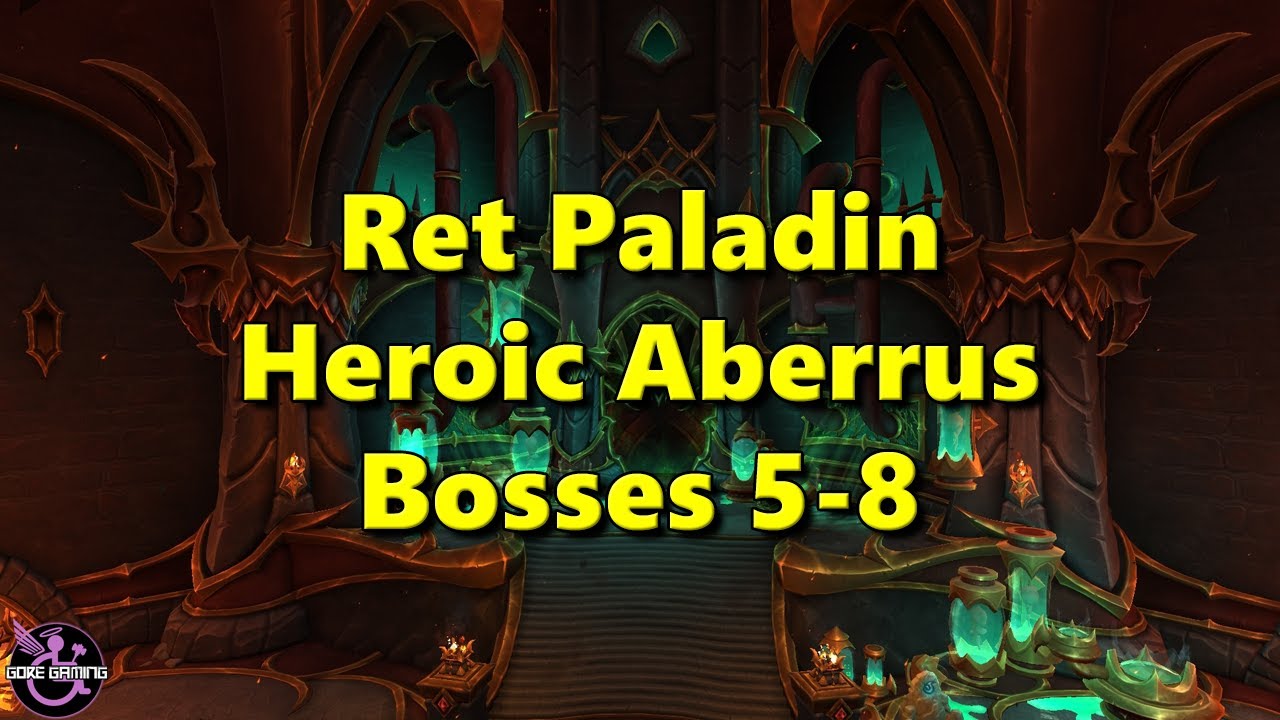 Heroic Aberrus Week 1 - Heroic Bosses 5-8 - Ret Paladin POV - YouTube