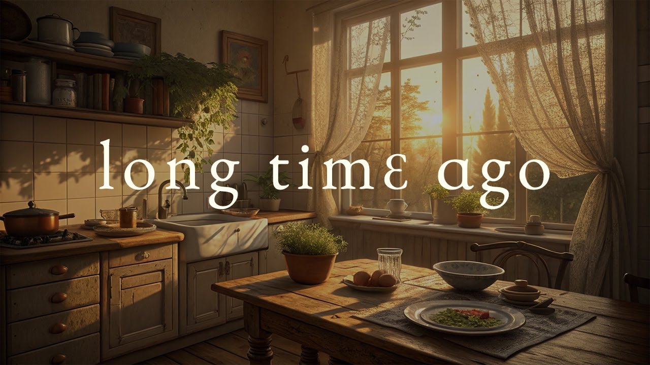 Long Time Ago | Nostalgic Background Music for Chilling and Cooking ...