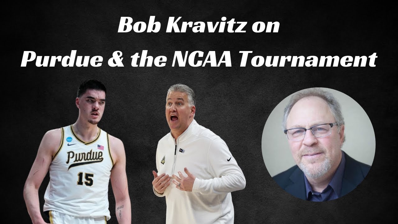Bob Kravitz on Purdue Basketball & the NCAA Tournament - YouTube