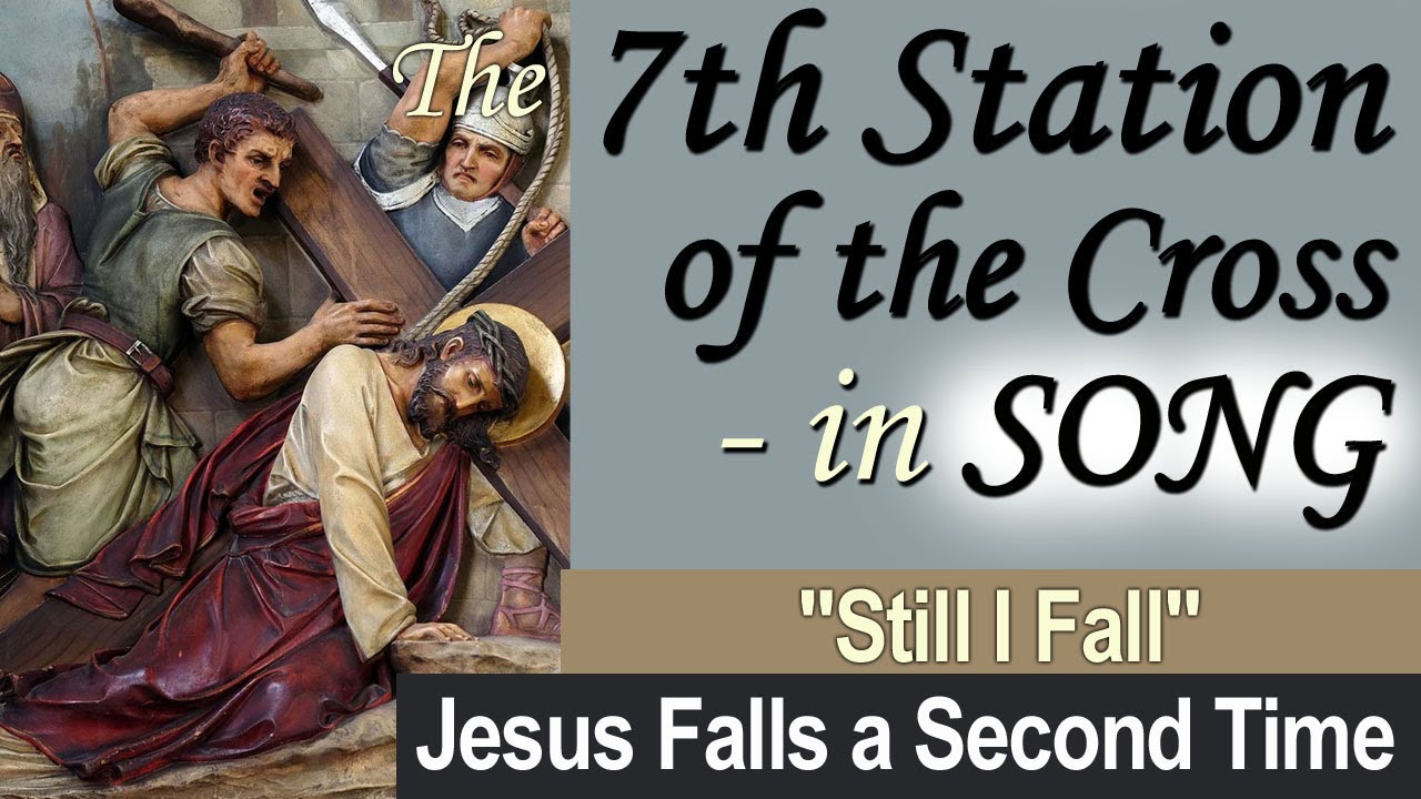 7th Station of the Cross in Song & Video: Jesus Falls the Second Time ...