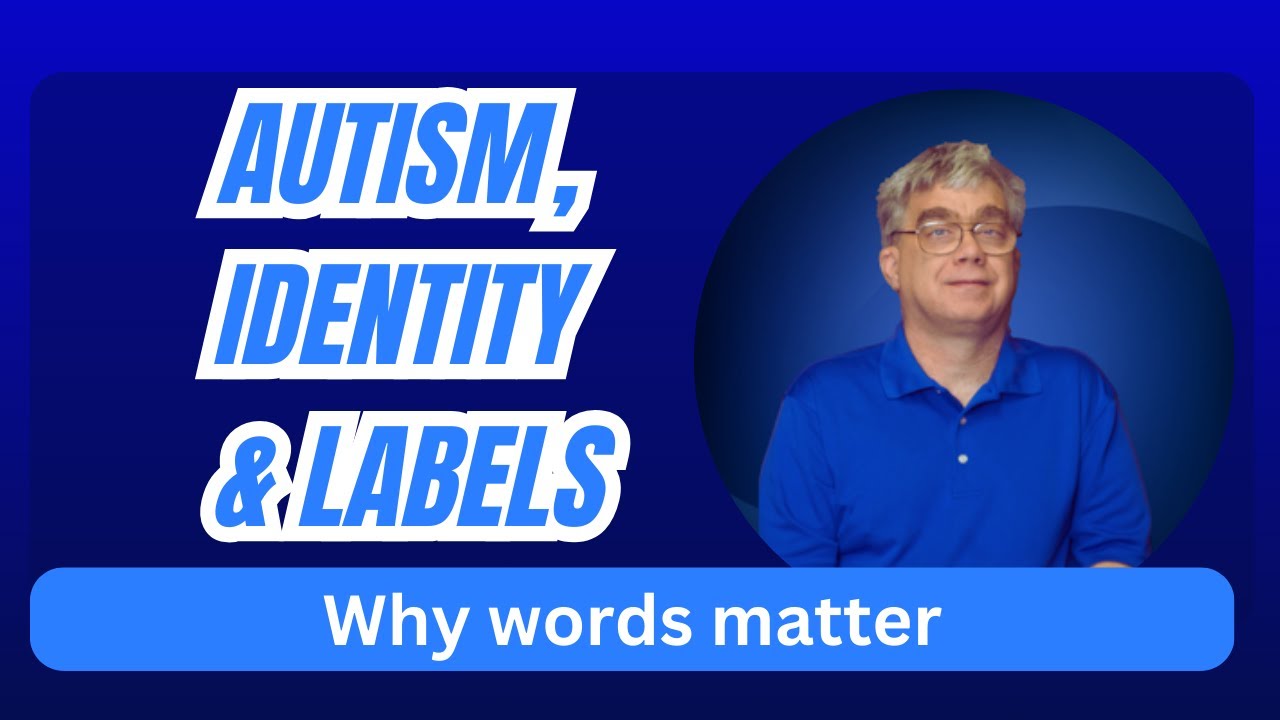 Autism, Identity, and Labels Why Words Matter - YouTube