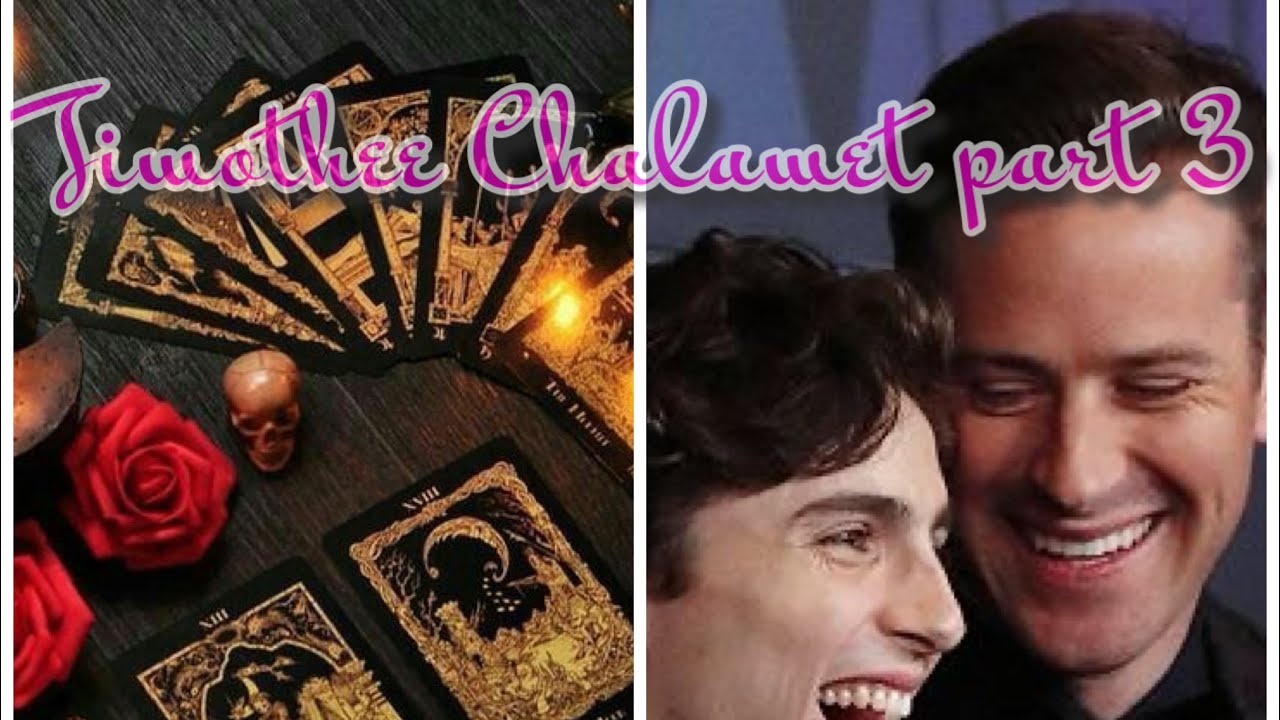 Tarot reading for Timothee Chalamet - Part Three - YouTube