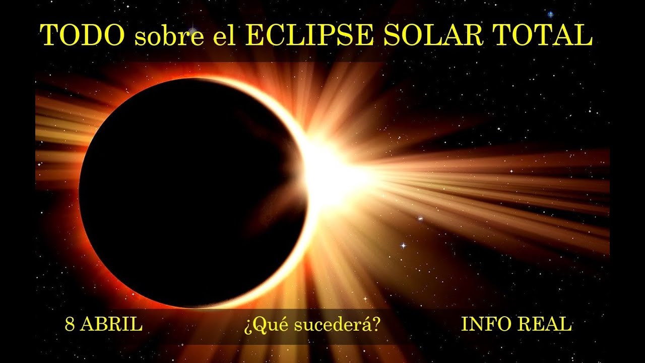 GRAN ECLIPSE Solar Total - Todo lo que debes saber - Info REAL - Misión ...