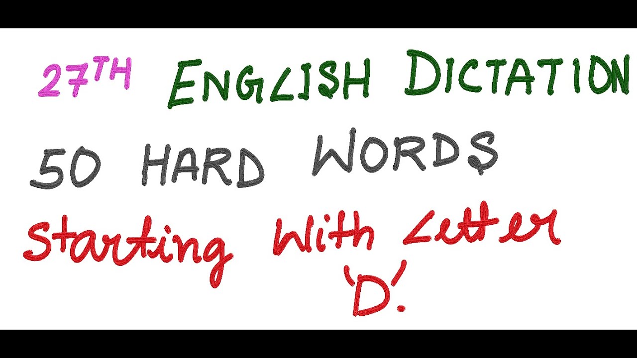 27 English Dictation On Hard Words Starting With Letter D YouTube 27-english-dictation-on-hard-words-starting-with-letter-d-youtube