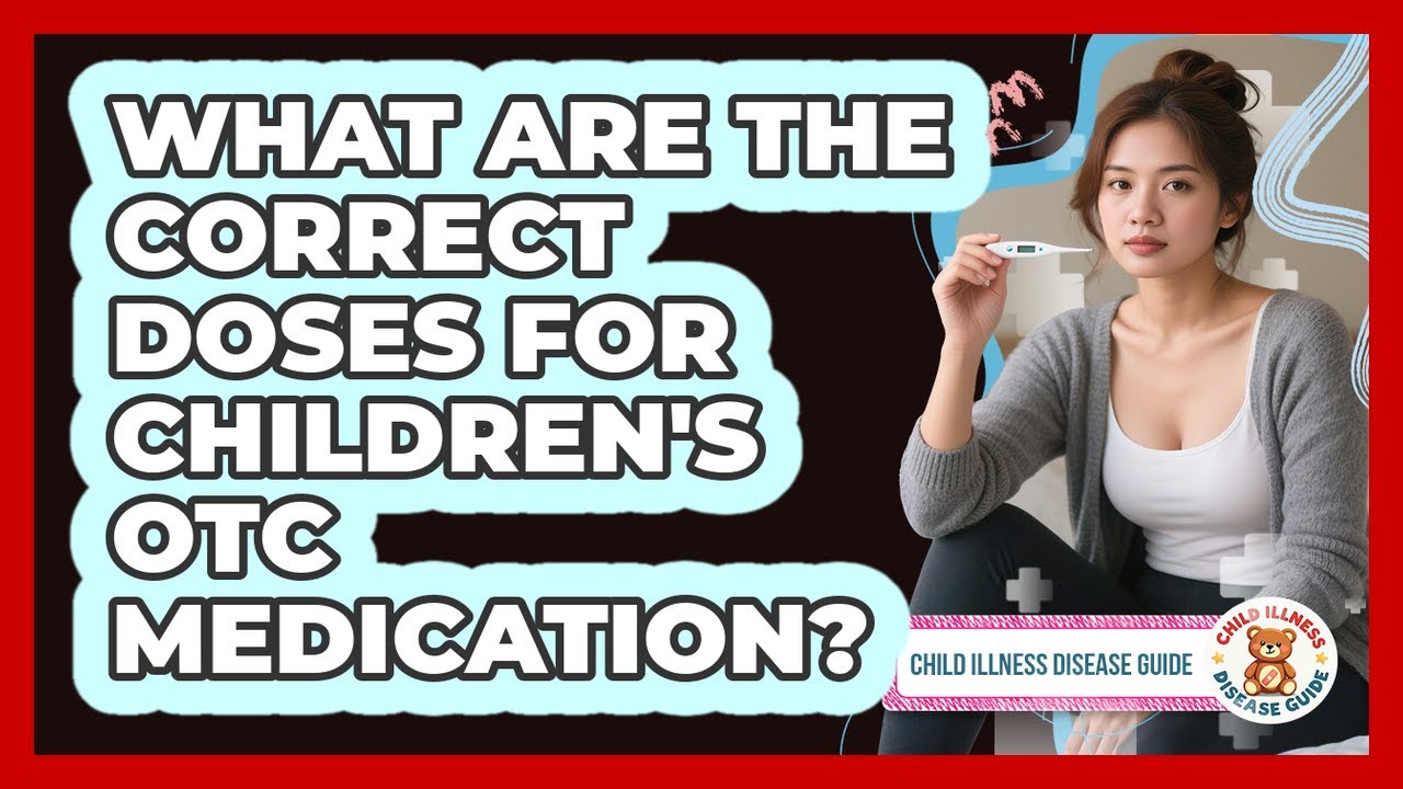 What Are The Correct Doses For Children's OTC Medication? - Child ...