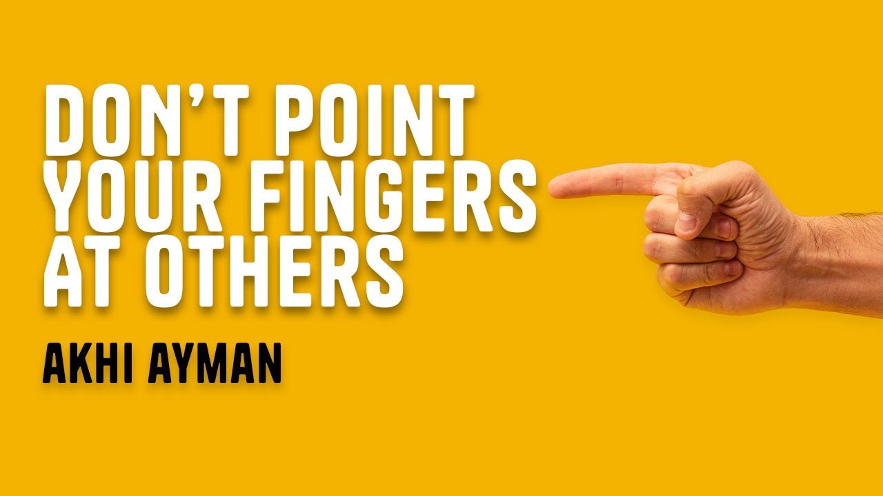 Do Not Point Your fingers At Others | Akhi Ayman | An Evening With 2023 ...