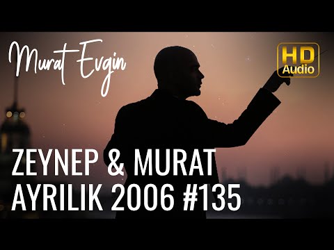 Murat Evgin - Zeynep & Murat Ayrılık  | 2006 (Official Audio)