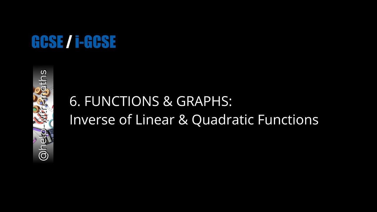 6. FUNCTIONS & GRAPHS: Inverse of Linear & Quadratic Functions - YouTube