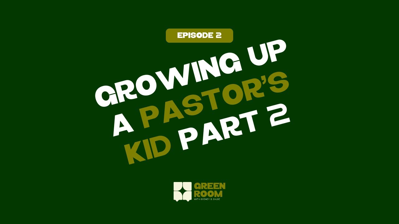 GROWING UP A PASTOR'S KID PT. 2 | GREEN ROOM WITH SYDNEY AND CHLOE ...
