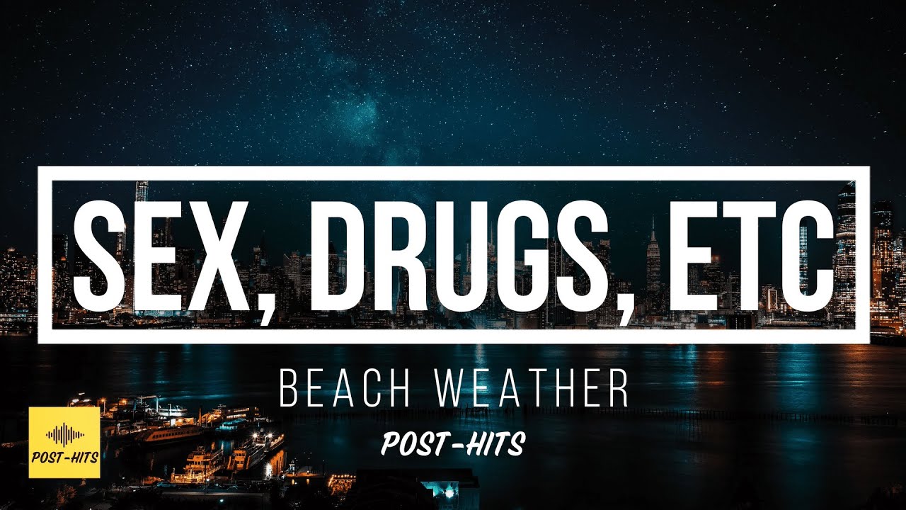 Beach Weather Sex Drugs Etc Lyrics Youtube
