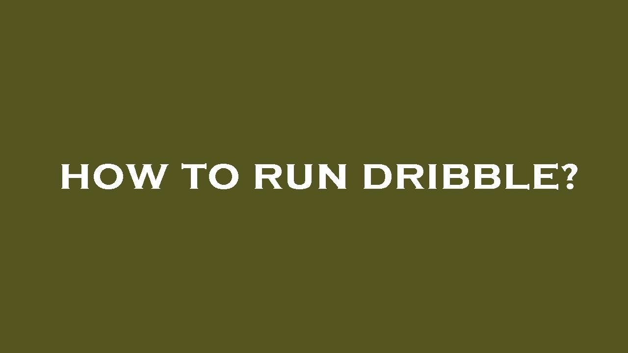 How to run dribble? - YouTube