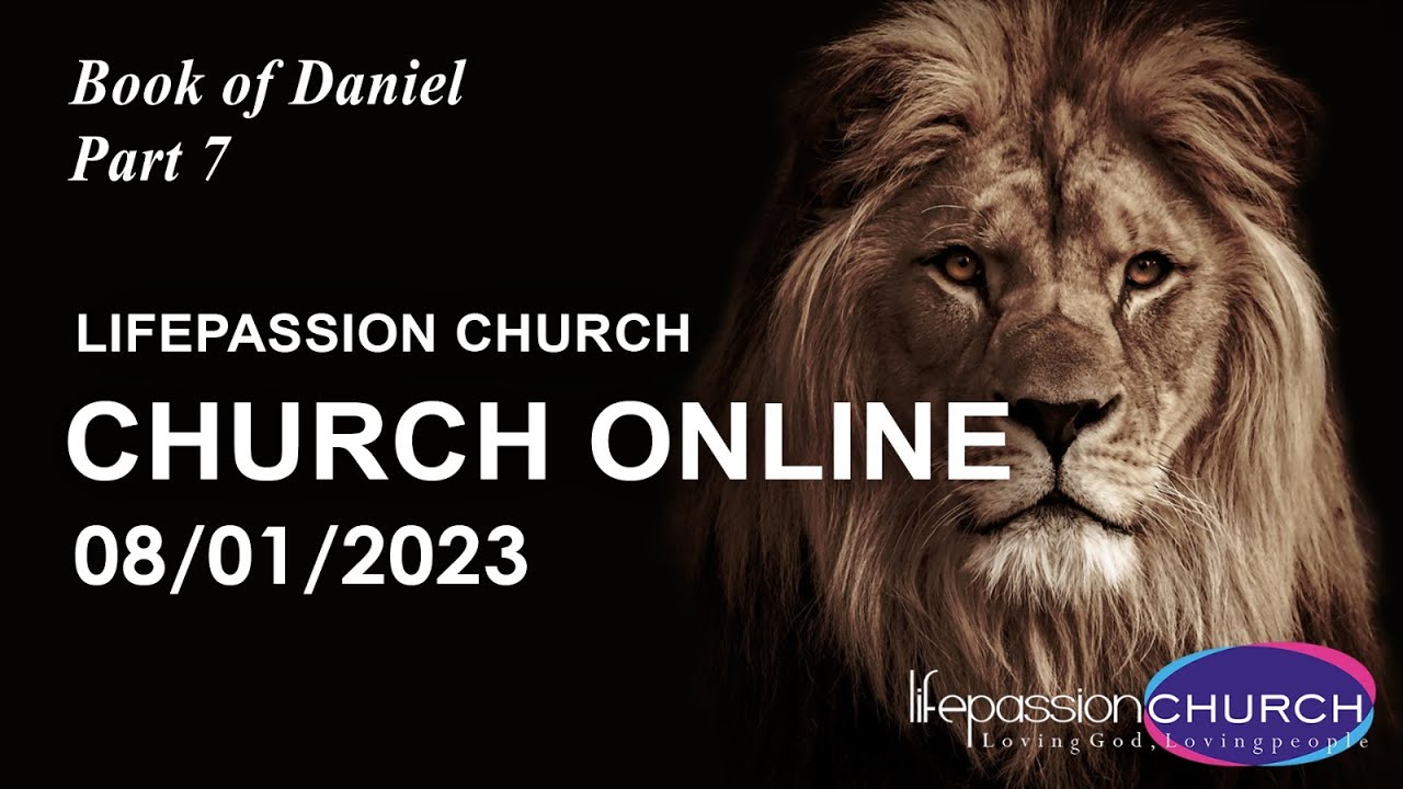 LPC Sunday Morning Service, Sun 08/01/2023 - The Book of Daniel (Part 7 ...