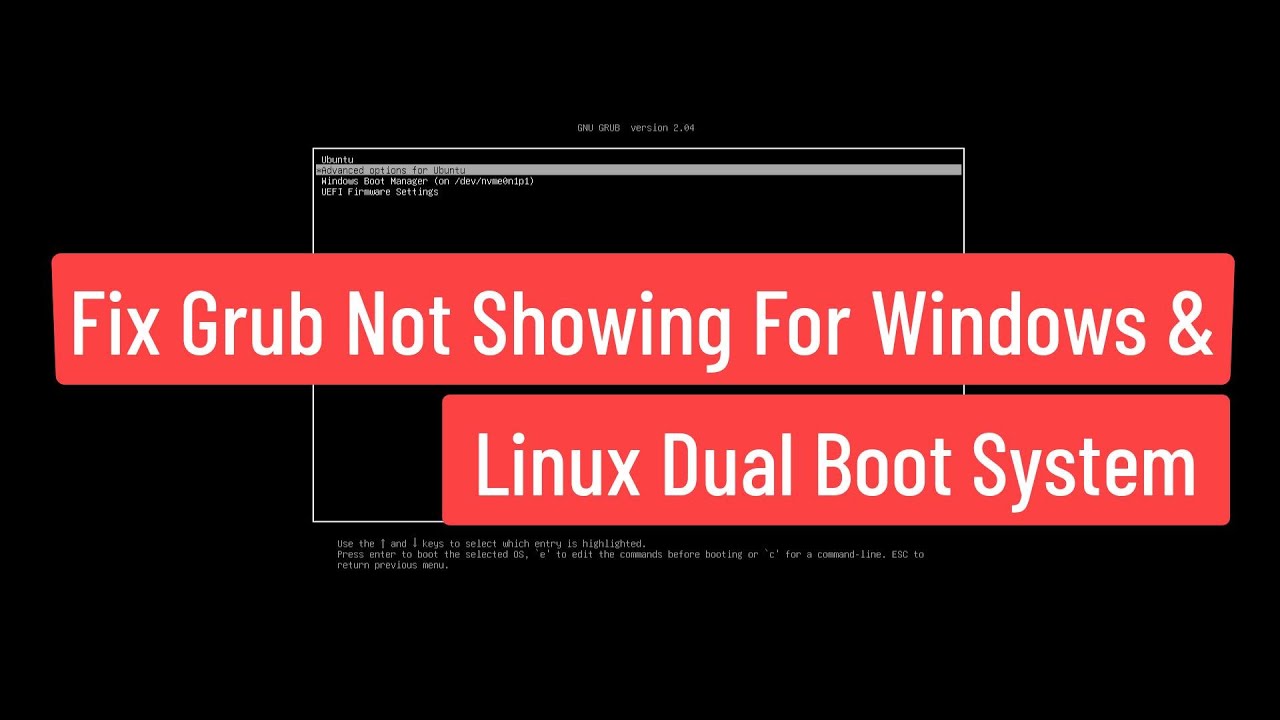 Fix Grub Not Showing For Windows And Linux Dual Boot System And System Boots Straight To Windows