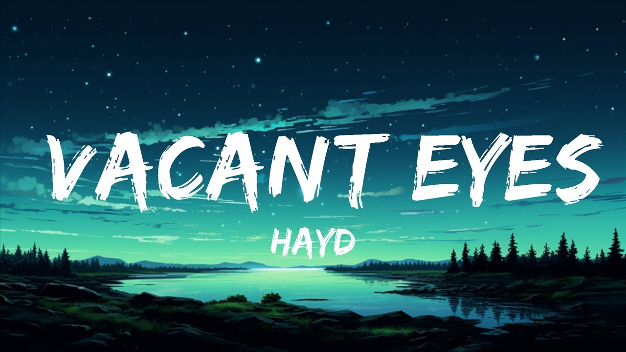 Hayd - Vacant Eyes (Lyrics) ft. Libby Knowlton | Best Vibing Music ...